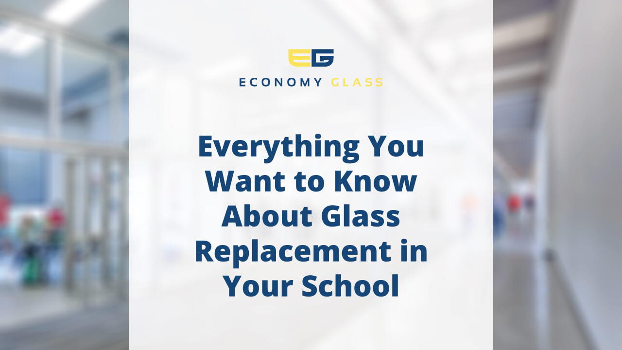 All You Need To Know About Glass Replacement for Schools | Economy Glass